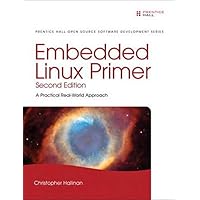 Embedded Linux Primer: A Practical, Real-World Approach: Hallinan ...