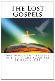 Amazon.com: The Lost Gospels: Four Forgotten Testaments to the Life and ...
