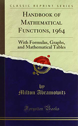 Handbook of Mathematical Functions, 1964: With Formulas, Graphs, and ...