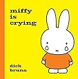 Miffy is Crying: Amazon.co.uk: Dick Bruna: 9781471123306: Books