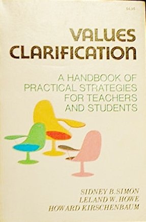 Values Clarification: A Handbook of Practical Strategies for Teachers ...