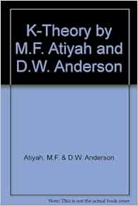 K-Theory by M.F. Atiyah and D.W. Anderson: Amazon.com: Books