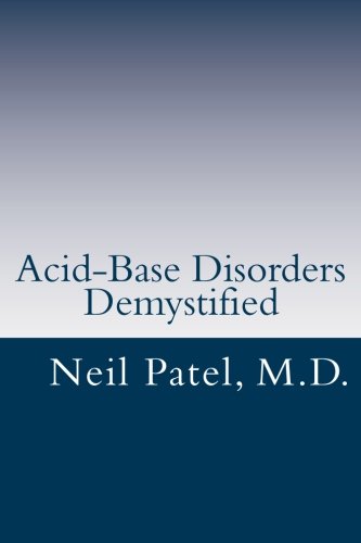 Acid-Base Disorders Demystified: A Concise Curriculum: Patel MD, Neil ...