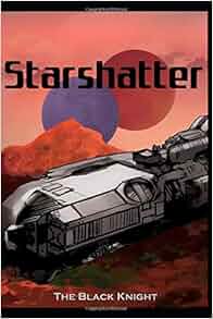 Amazon.com: Starshatter (9781977079503): Black Knight: Books