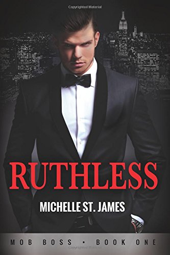 Ruthless: (Mob Boss Book One) (Volume 1): St. James, Michelle ...