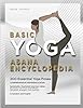 Basic Yoga Asana Encyclopedia - 200 Essential Yoga Poses: Comprehensive ...