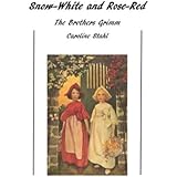 Snow White and Rose Red: Story by the Brothers Grimm: Brothers Grimm ...