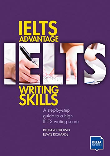 IELTS Advantage Writing Skills: A step-by-step guide to a high IELTS ...