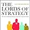 Lords of Strategy: The Secret Intellectual History of the New Corporate ...