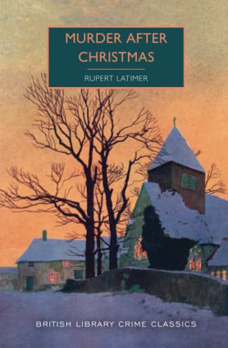 Murder After Christmas (British Library Crime Classics): Latimer ...