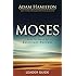 Moses: In the Footsteps of the Reluctant Prophet (Moses Series): Adam ...