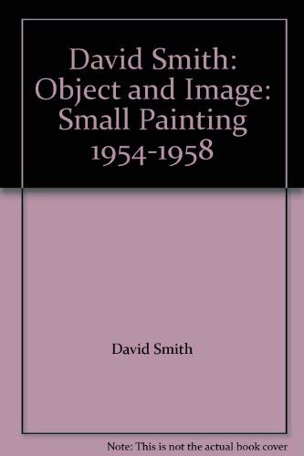 David Smith: Object and Image: Small Painting 1954-1958: smith-david ...