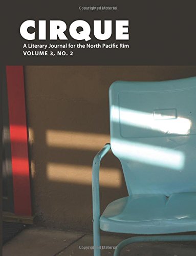Cirque, Issue 6 (Vol 3 No. 2): A Literary Journal for the North Pacific ...