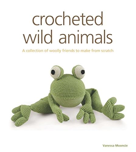 Crocheted Wild Animals: A collection of woolly friends to make from ...
