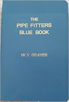 Pipe Fitters Blue Book: Amazon.co.uk: W.V. Graves: 9780970832122: Books
