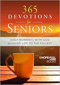 365 Devotions for Seniors: Daily Moments with God for Living Life to ...