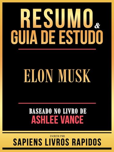 Resumo & Guia De Estudo - Elon Musk - Baseado No Livro De Ashlee Vance - eBook, Resumo, Ler ...