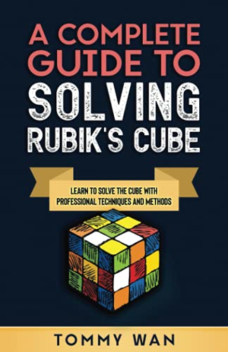 A Complete Guide to Solving Rubik's Cube: Learn to Solve the Cube with ...