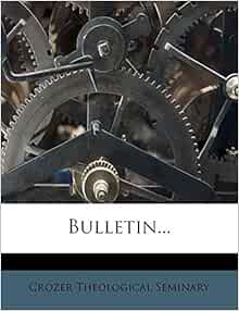 Bulletin...: Seminary, Crozer Theological: 9781278824598: Amazon.com: Books