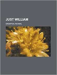 Just William: Crompton, Richmal: 9781236727671: Amazon.com: Books