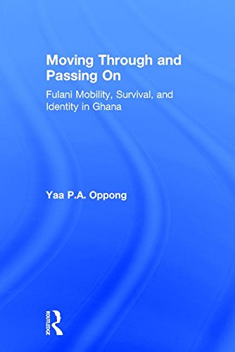 Moving Through and Passing On: Fulani Mobility, Survival and Identity ...