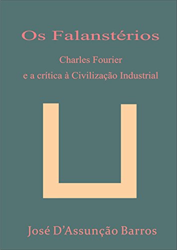 Os Falanstérios – Charles Fourier e a crítica à Civilização Industrial ...