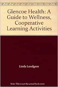 Glencoe Health: A Guide to Wellness, Cooperative Learning Activities ...