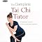The Complete Tai Chi Tutor: A structured course to achieve professional ...