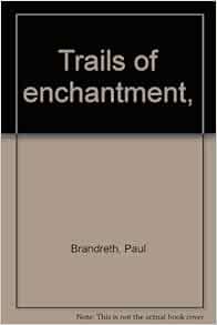 Trails of enchantment, : Brandreth, Paul: Amazon.com: Books