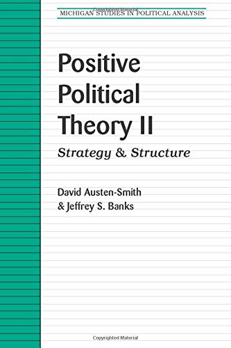 Positive Political Theory II: Strategy and Structure (Michigan Studies ...