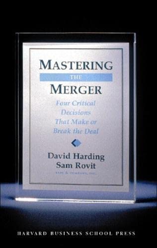 Mastering the Merger: Four Critical Decisions That Make or Break the ...