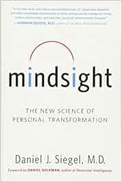 Mindsight: The New Science of Personal Transformation: Daniel J. Siegel ...