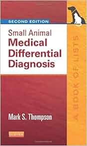 Small Animal Medical Differential Diagnosis: A Book of Lists, 2e: 0001455744549: Medicine ...