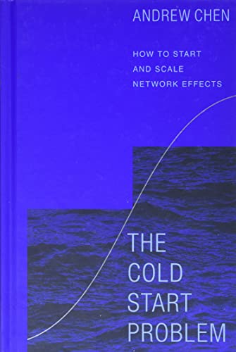 The Cold Start Problem: How to Start and Scale Network Effects : Chen ...