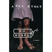 Amazon.com: No Bones: 9780393323030: Burns, Anna: Books
