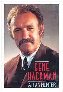 Gene Hackman: Hunter, Allen, Hunter, Allan: 9780312025793: Amazon.com ...