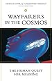 Wayfarers in the Cosmos: The Human Quest for Meaning: George V. Coyne S ...