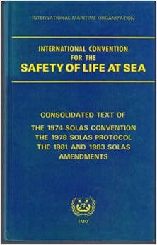 International Convention for the Safety of Life at Sea: Consolidated ...