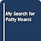 My Search for Patty Hearst: Weed, Steven: 9780446892759: Amazon.com: Books