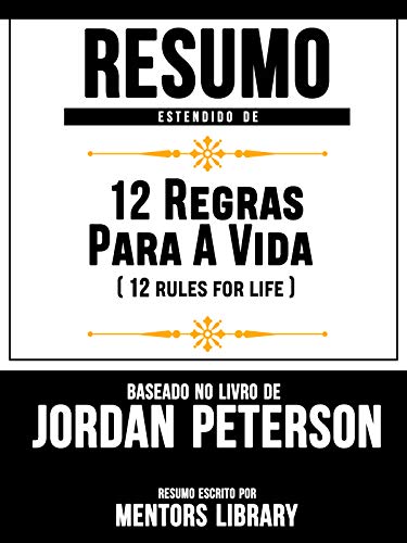 Resumo Estendido De 12 Regras Para A Vida (12 Rules For Life) - Baseado ...