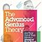 The Advanced Genius Theory: Are They Out of Their Minds or Ahead of Their Time?: Hartley, Jason ...