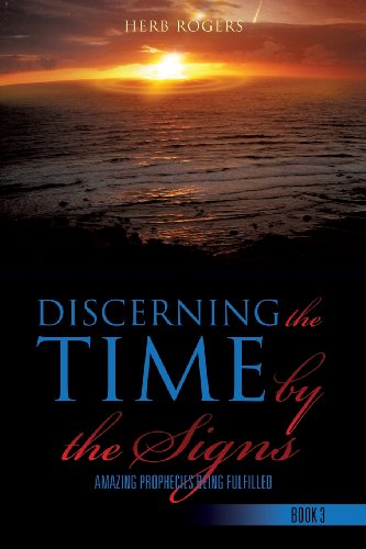 Discerning the Time by the Signs: Rogers, Herb Jr.: 9781628397352 ...