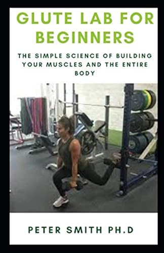 GLUTE LAB FOR BEGINNERS: The Simple Science of Building your muscles ...