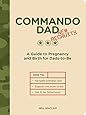 Commando Dad: Basic Training: How to Be an Elite Dad or Carer from Birth to Three Years ...