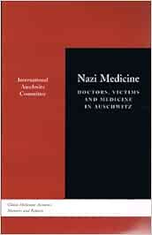 Nazi Medicine: Doctors, Victims and Medicine in Auschwitz: 12 ...