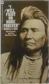 I Will Fight No More Forever: Chief Joseph and the Nez Perce War ...