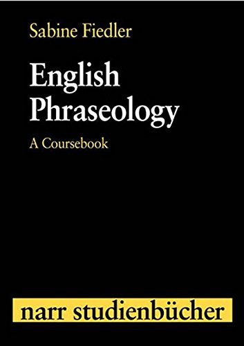 English Phraseology: A Coursebook: Fiedler, Sabine: 9783823363385 ...
