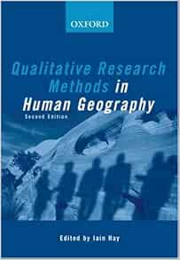 Qualitative Research Methods in Human Geography: Hay, Iain ...