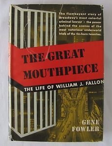 Great Mouthpiece: The Life of William J. Fallon: Fowler, Gene: Amazon ...