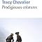Amazon.fr - Prodigieuses créatures - Chevalier,Tracy, Neuhoff,Anouk ...